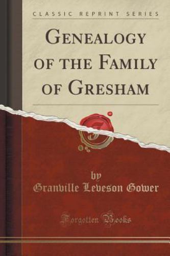 Genealogy of the Family of Gresham (Classic Reprint) by Granville ...