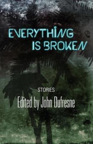 Everything Is Broken : Stories by Louis K. Lowy, David Beaty, Ingrid ...