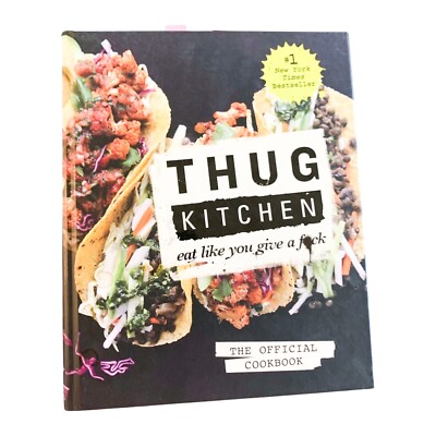 Thug Kitchen: The Official Cookbook: Eat Like You Give a F*ck (Thug ...
