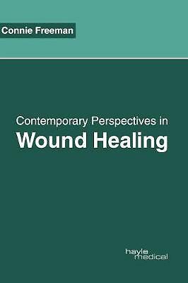 Contemporary Perspectives in Wound Healing by Connie Freeman (2019 ...