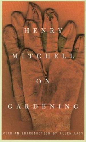 Henry Mitchell on Gardening by Henry Mitchell (1998, Hardcover) for ...