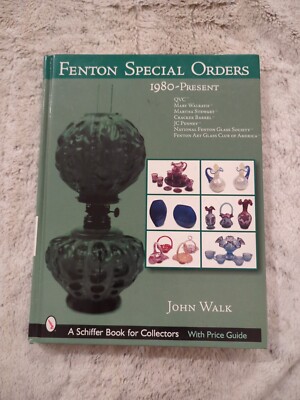 FENTON SPECIAL ORDERS 1980-PRESENT SCHIFFER BOOK John Walk - Hardcover ...