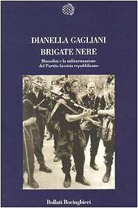 Brigate nere. Mussolini e la militarizzazione del Partito fascista ...