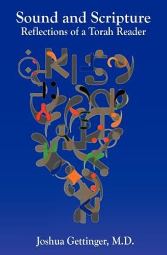 Sound and Scripture: Reflections of a Torah Reader by Joshua Gettinger ...