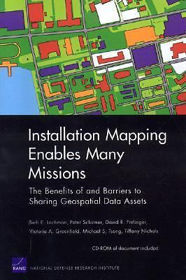Installation Mapping Enables Many Missions : The Benefits of and Barriers to Sharing Geospatial ...