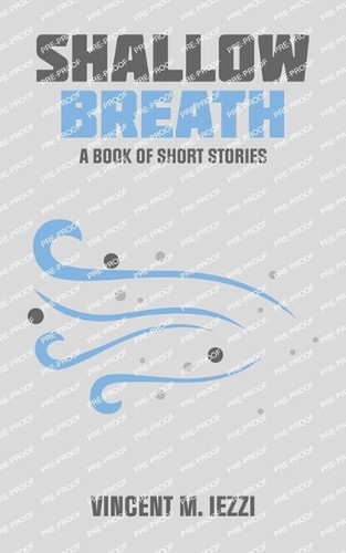 Shallow Breath: A Book of Short Stories by Vincent M. Iezzi Paperback ...