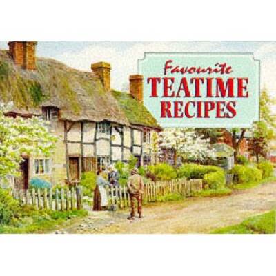 Favourite Teatime Recipes: Traditional Home-Made Cakes and Pasties ...