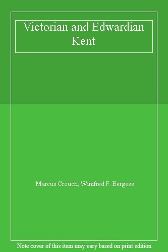 Victorian and Edwardian Kent By Marcus Crouch, Winifred F. Berge ...