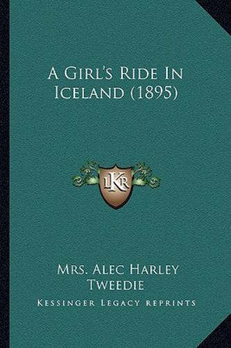 Girl's Ride in Iceland by Alec Harley Tweedie and Mrs Alec Harley ...