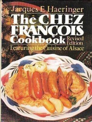 The Chez Francois Cookbook - Hardcover By Haeringer, Jacques E. - GOOD ...