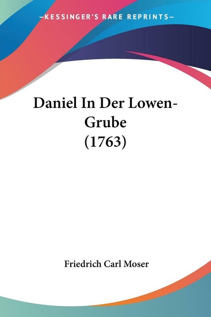 Daniel In Der Lowen-Grube (1763) von Friedrich Carl Moser (2009 ...
