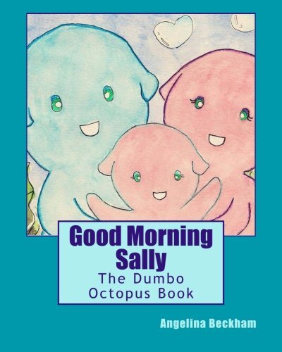 Good Morning Sally: The Dumbo Octopus Book: Vol, Beckham, Mentol ...