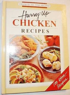 Hurry-Up Chicken Recipes (Favorite All Time Recipes Series) - Hardcover ...