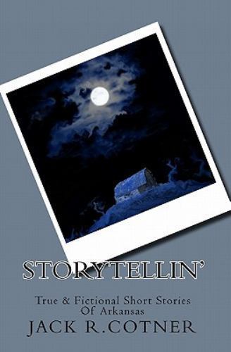 Storytellin' : True and Fictional Short Stories of Arkansas by Jack ...