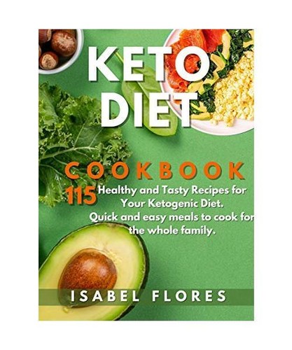 Keto Diet Cookbook: 115 Healthy and Tasty Recipes for Your Ketogenic ...