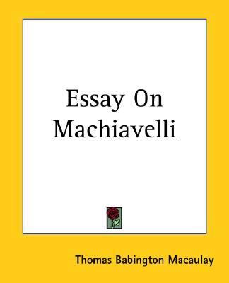 Essay on Machiavelli by Thomas Babbington Macaulay (2004, Trade ...