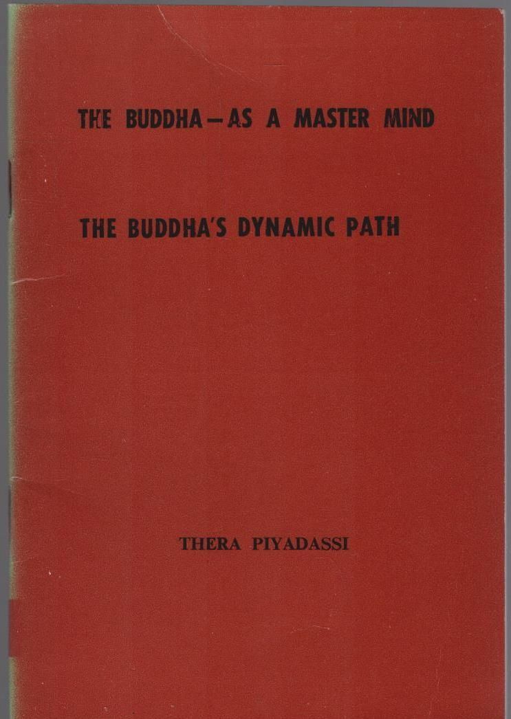 The Buddha - a Master Mind; the Buddha's Dynamic Path Piyadassi, Thera ...