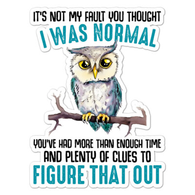 Thought I Was Normal, Vinyl Decal Sticker, Indoor Outdoor, 3 Sizes ...