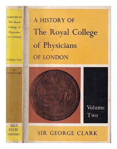 CLARK, G. N. (GEORGE NORMAN), SIR (1890-1979) A history of the Royal ...