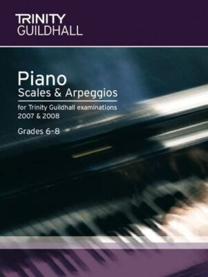Trinity College London Piano from 2007 Scales Arpeggios Grades 6-8 ...
