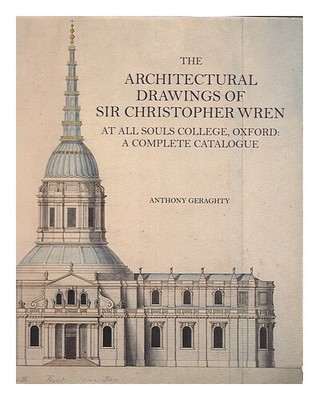 GERAGHTY, ANTHONY The architectural drawings of Sir Christopher Wren ...