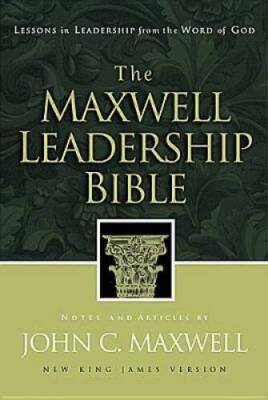 The Maxwell Leadership Bible: Lessons in Leadership from the Word of ...