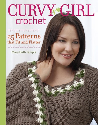 Curvy Girl Crochet: 25 Patterns that Fit and Flatter 9781600854125| eBay