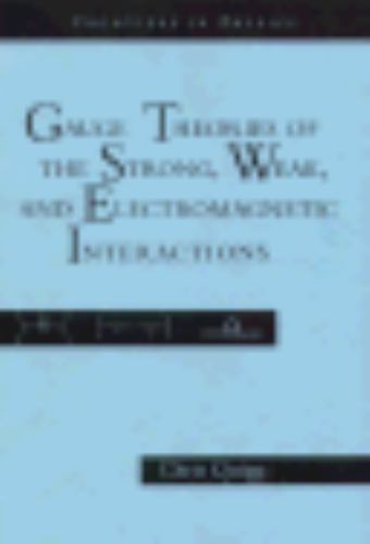 Frontiers in Physics Ser.: Gauge Theories of the Strong, Weak and ...