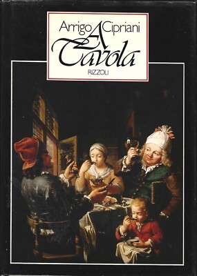 Arrigo Cipriani - A tavola - 1984 Rizzoli I Edz. Storia e aneddoti ...