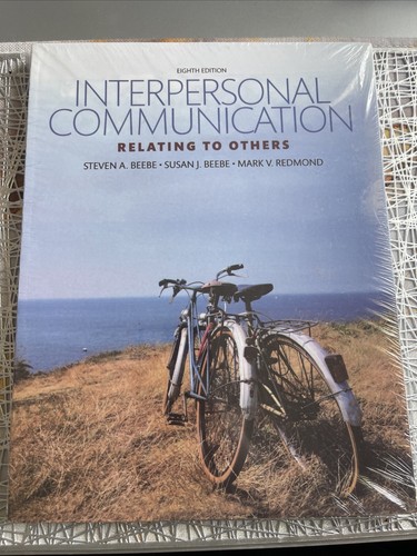 Interpersonal Communication : Relating to Others by Steven A. Beebe ...