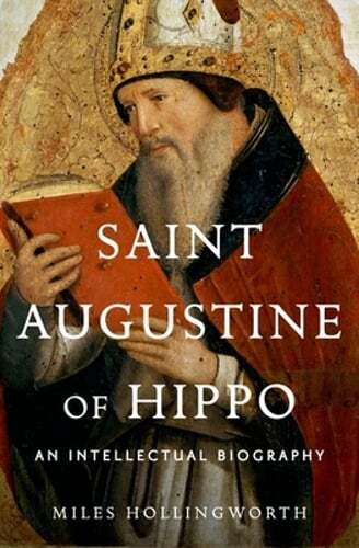 Saint Augustine of Hippo: An Intellectual Biography by Miles ...