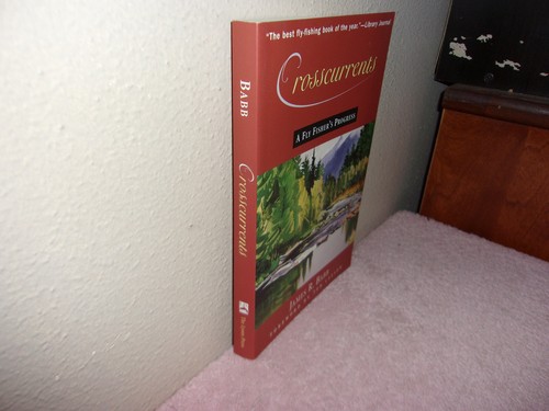 Crosscurrents : A Fly Fisher's Progress by James R. Babb (2002, Trade ...