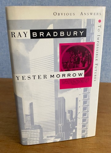 YESTERMORROW : OBVIOUS ANSWERS TO IMPOSSIBLE FUTURES by Ray Bradbury 1991 | eBay