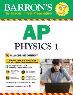 Barron's AP Physics 1: with Bonus Online Tests (Barron's AP Physics 1 ...