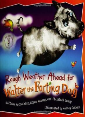 Rough Weather Ahead for Walter the Farting Dog By William Kotzwi ...