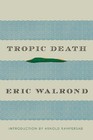 Eric Walrond Tropic Death (Hardback) (US IMPORT) 9780871403353 | eBay ...