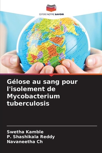 Glose au sang pour l'isolement de Mycobacterium tuberculosis by Swetha ...