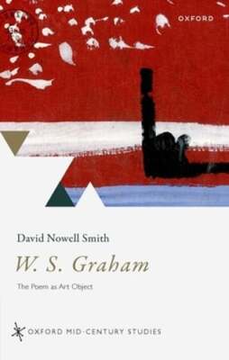 W. S. Graham: The Poem as Art Object by David Nowell Smith: New ...