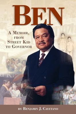 Ben: A Memoir, from Street Kid to Governor by Cayetano, Benjamin J ...