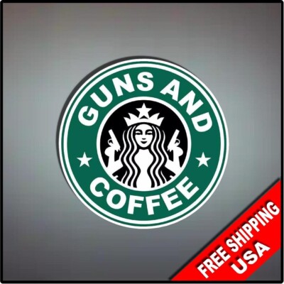Starbucks Guns And Coffee 4" Vinyl Decal Sticker Funny Prank Offensive ...