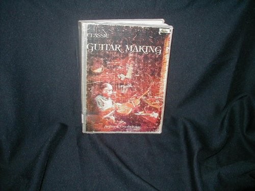 CLASSIC GUITAR MAKING By Arthur E. Overholtzer - Hardcover ...