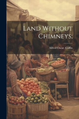 Land Without Chimneys; by Alfred Oscar Coffin | eBay.de