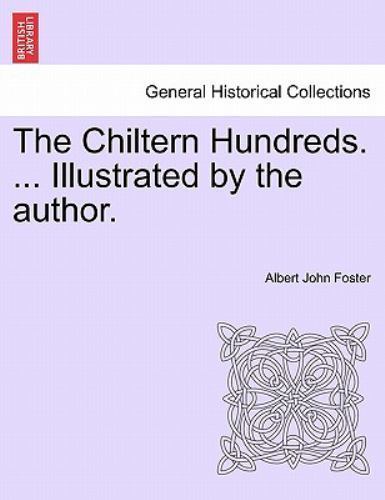 Chiltern Hundreds Illustrated by the Author by Albert John Foster (2011 ...