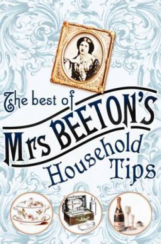 The Best of Mrs Beetons Household Tips - Hardcover By Beeton, Isabella ...