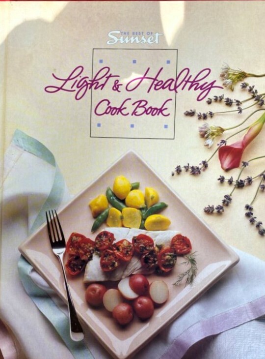 LIGHT & HEALTHY COOK BOOK: THE BEST OF SUNSET By Tori Ritchie Bunting ...