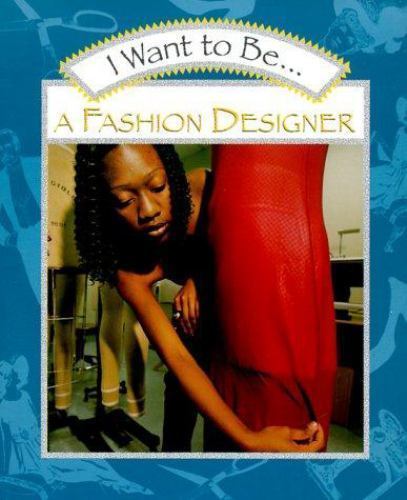 I Want to Be a Fashion Designer by Stephanie Maze (2000, Hardcover) for ...