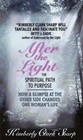 After the Light: The Spiritual Path to Purpose by Sharp, Kimberly Clark ...