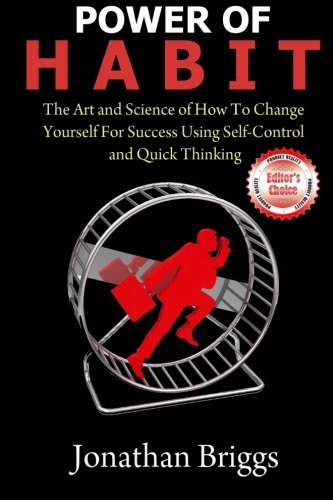 POWER OF HABIT: THE ART AND SCIENCE OF HOW TO CHANGE By Jonathan Briggs ...