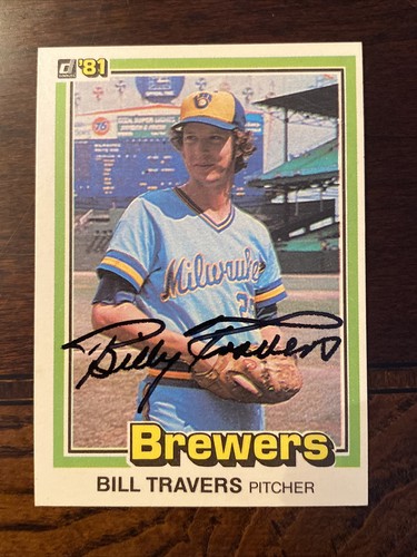 1981 BREWERS Bill Travers signed card Donruss #508 AUTO Autographed ...