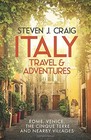 ITALY TRAVEL AND ADVENTURES:: ROME, VENICE, THE CINQUE By Steven James ...